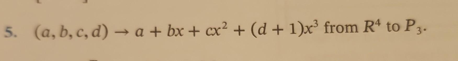 Solved (a,b,c,d)→a+bx+cx2+(d+1)x | Chegg.com