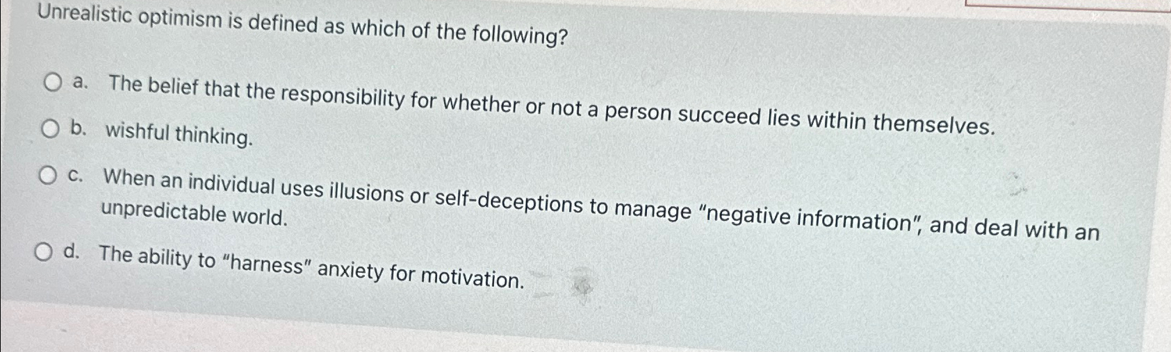 Solved Unrealistic optimism is defined as which of the | Chegg.com