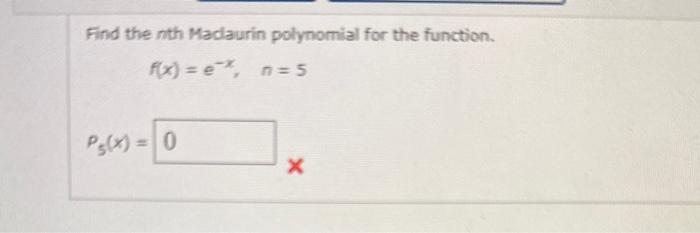 Solved Find the nth Maclaurin polynomial for the function. | Chegg.com