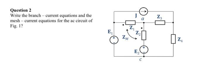 Solved Question 2 Write the branch - current equations and | Chegg.com