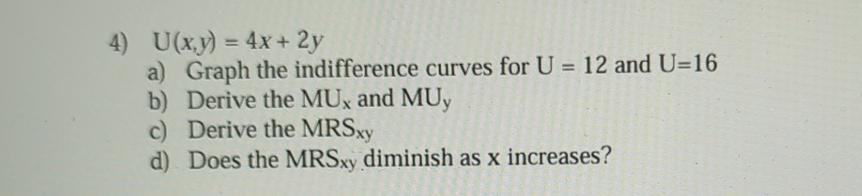 Solved U(x,y)=4x+2ya) ﻿Graph the indifference curves for | Chegg.com