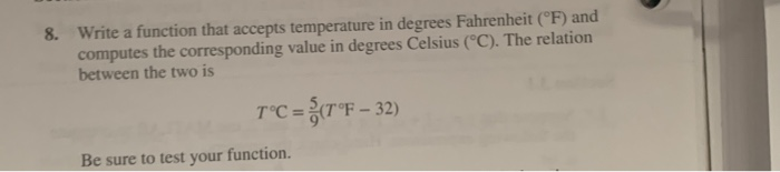 Solved 8. Write a function that accepts temperature in | Chegg.com