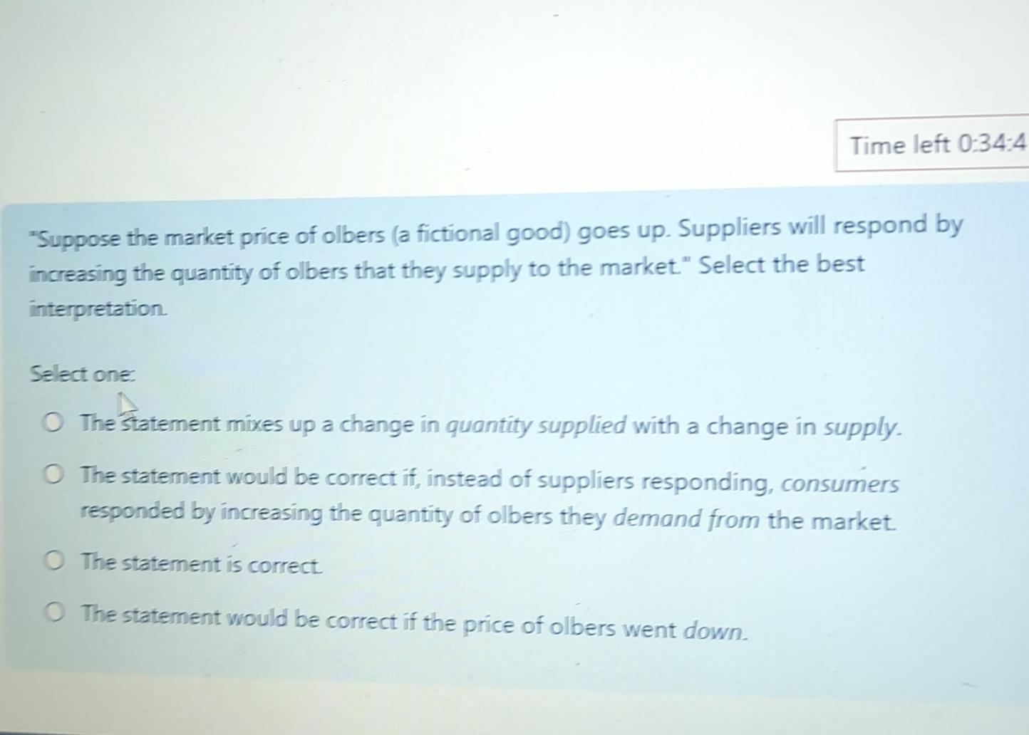 Solved Time left 0:34:4"Suppose the market price of olbers | Chegg.com