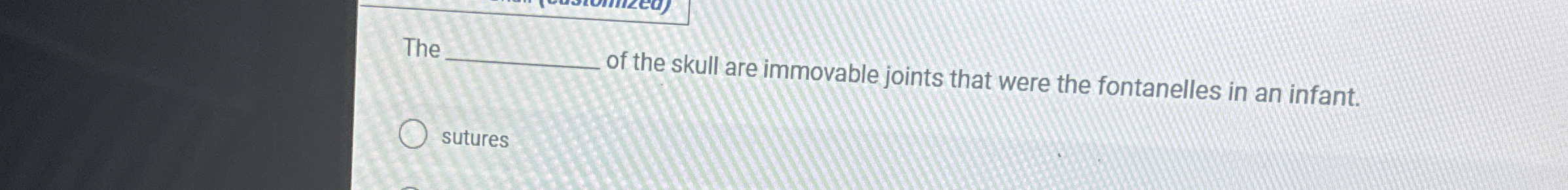 Solved The of the skull are immovable joints that were the | Chegg.com
