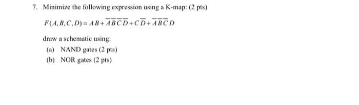 Solved 7. Minimize the following expression using a K-map: | Chegg.com
