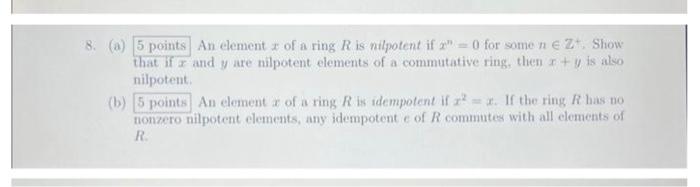 Solved 8. (a) 5 points An element z of a ring R is nilpotent | Chegg.com