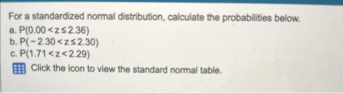Solved For a standardized normal distribution, calculate the | Chegg.com