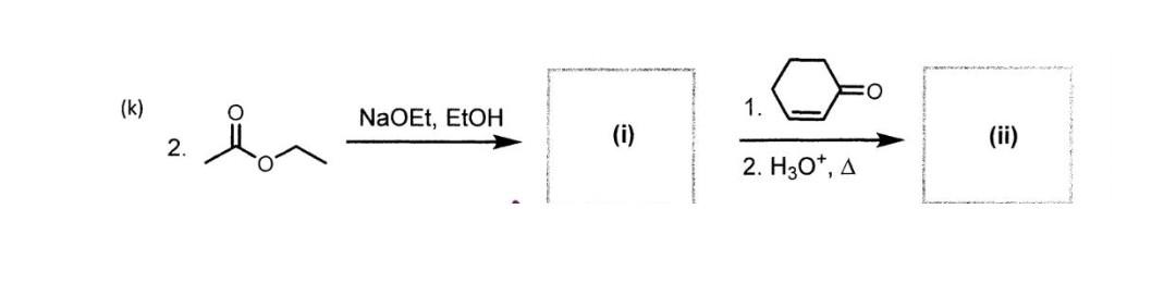 Solved O (k) 1. NaOEt, EtOH 2. (ii) 2. H30*, A. | Chegg.com