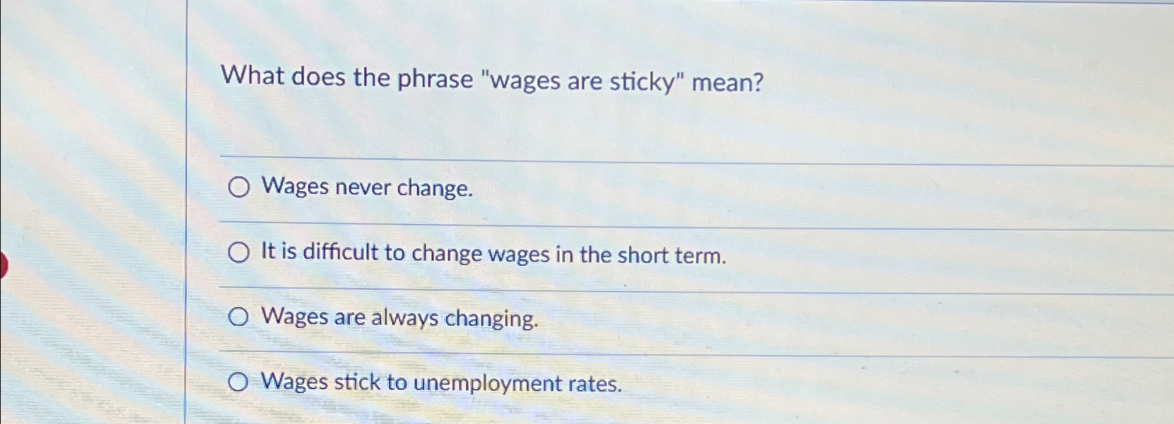 Solved What does the phrase "wages are sticky" mean?Wages | Chegg.com