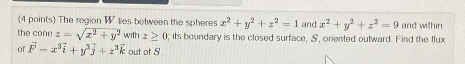 Solved (4 ﻿points) ﻿The region W ﻿lies between the spheres | Chegg.com