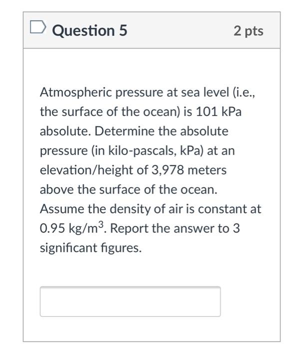 Solved Question 5 2 pts Atmospheric pressure at sea level | Chegg.com