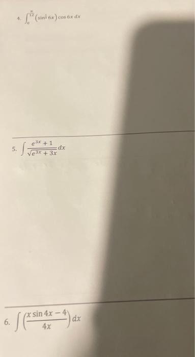 Solved 4. ∫012π(sin26x)cos6xdx 5. ∫e3x+3xe3x+1dx | Chegg.com
