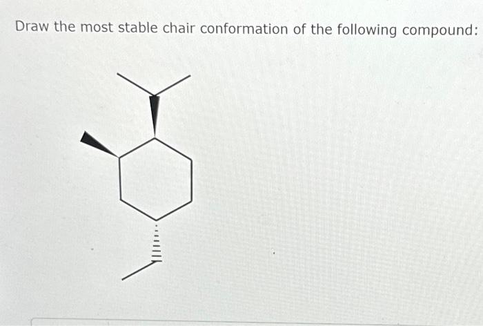 Solved Draw the most stable chair conformation of the | Chegg.com