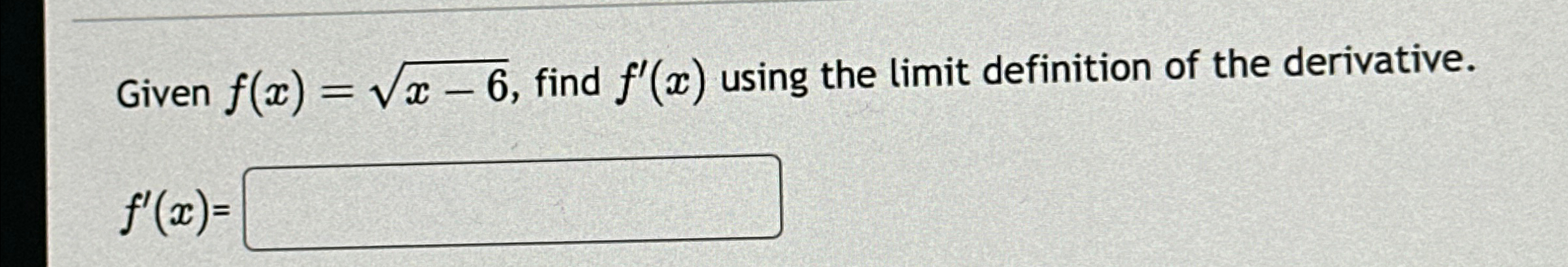 Solved Given f(x)=x-62, ﻿find f'(x) ﻿using the limit | Chegg.com