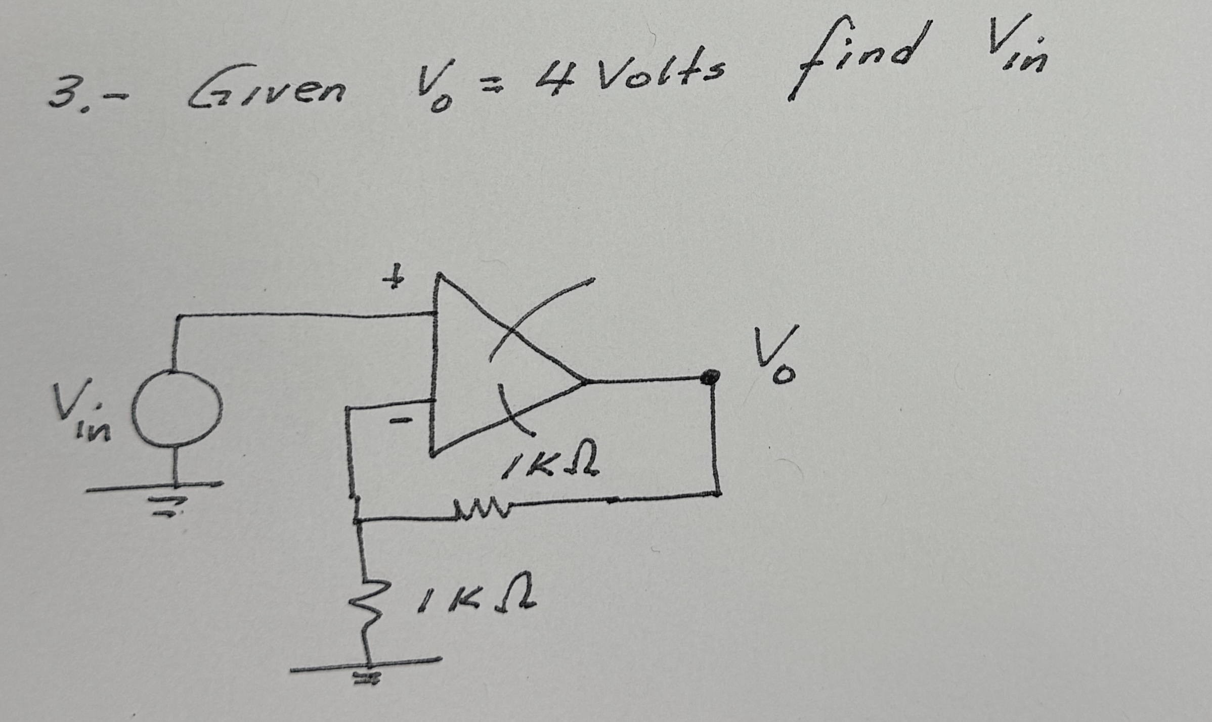 Solved 3.- ﻿Given V0=4 ﻿Volts find Vin - ﻿Please show work. | Chegg.com