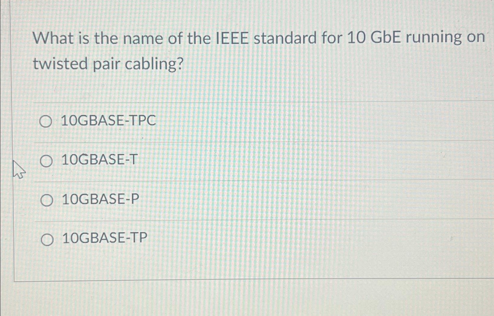 Solved What is the name of the IEEE standard for 10GbE | Chegg.com
