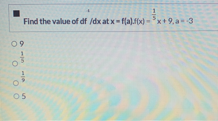 Solved -1 1 5 Find the value of df /dx at x =f(a).f(x) = 5 x | Chegg.com