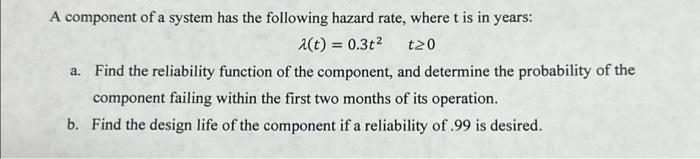 Solved A component of a system has the following hazard | Chegg.com