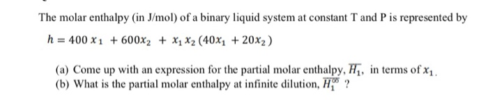 Solved The molar enthalpy (in J/mol) of a binary liquid | Chegg.com