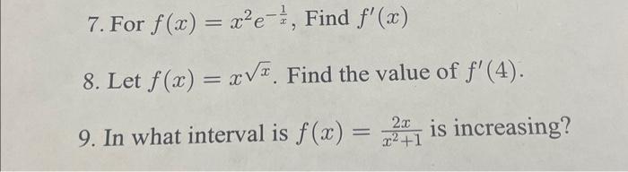 Solved 7. For f(x)=x2e−x1, Find f′(x) 8. Let f(x)=xx. Find | Chegg.com