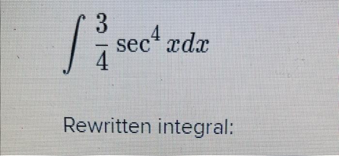 Solved sec- xdx zd 4 Rewritten integral: | Chegg.com
