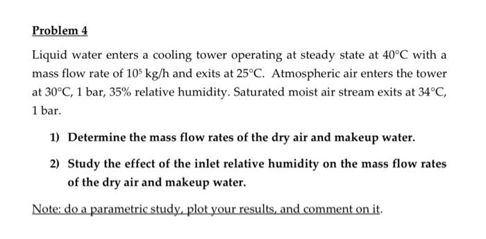 Solved Problem 4 Liquid water enters a cooling tower | Chegg.com