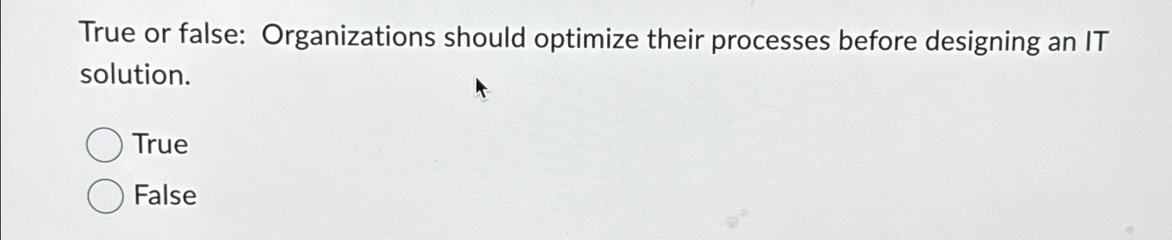 Solved True or false: Organizations should optimize their | Chegg.com