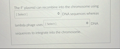 Solved The F' ﻿plasmid can recombine into the chromosome | Chegg.com