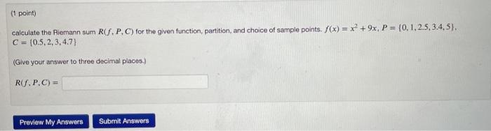 Solved (1 point) calculate the Riemann sum R. P. C) for the | Chegg.com