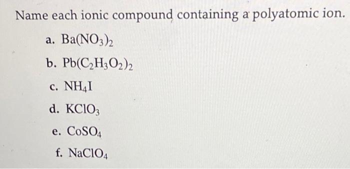 Solved Name each ionic compound containing a polyatomic ion. | Chegg.com