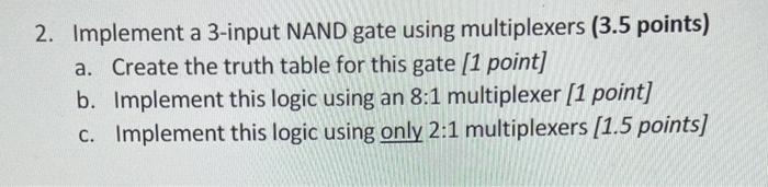Solved 2. Implement a 3-input NAND gate using multiplexers ( | Chegg.com