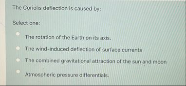 Solved The Coriolis deflection is caused by:Select one:The | Chegg.com