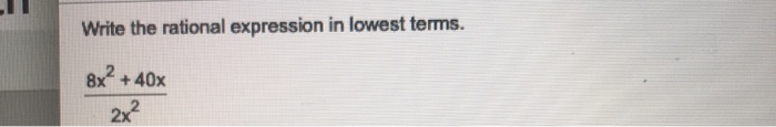 Solved Write the rational expression in lowest terms. 8x² + | Chegg.com
