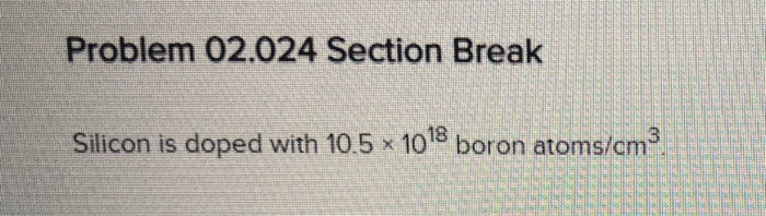 Solved Problem 02.024 Section Break Silicon is doped with | Chegg.com