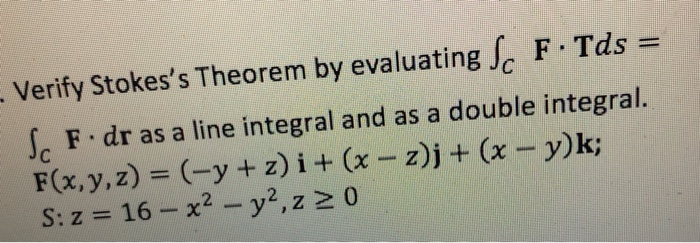 Solved Verify Stokes's Theorem by evaluating Sc F.Tds = Sc F | Chegg.com