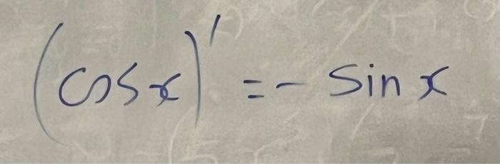 Solved (cosx)′=−sinx | Chegg.com