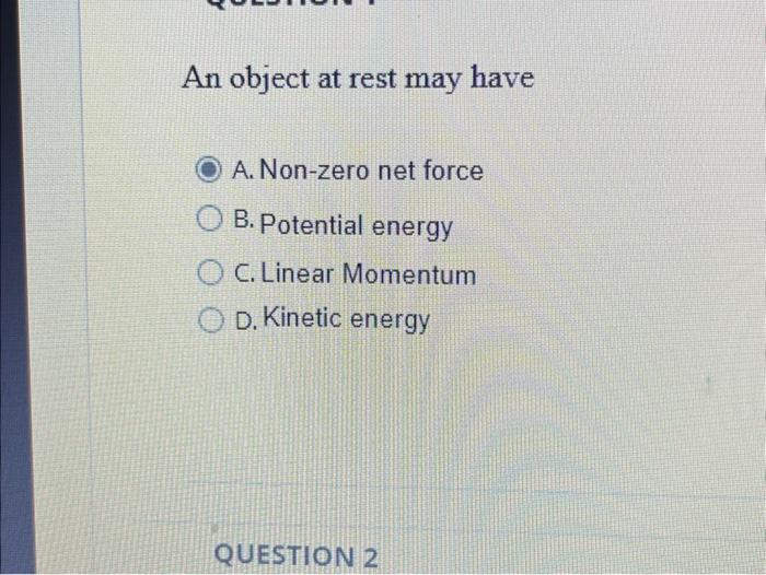 Solved An object at rest may have OA. Non-zero net force OB. | Chegg.com