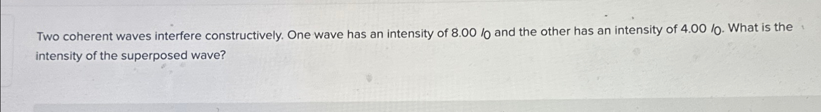 Solved Two coherent waves interfere constructively. One wave | Chegg.com