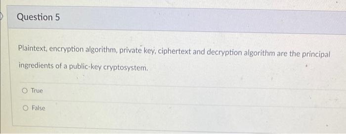 Solved Question 5 Plaintext, encryption algorithm, private | Chegg.com