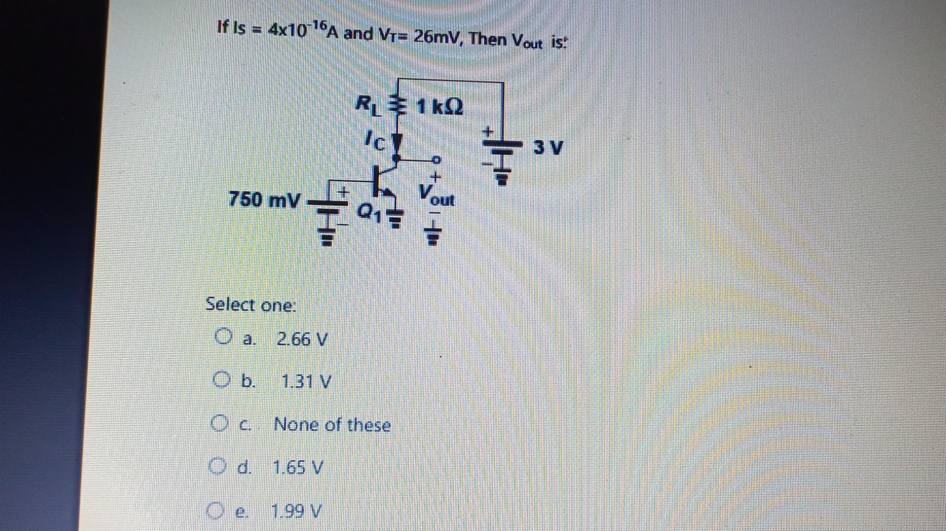 Solved If Is =4×10−16 A and Vr=26mV, Then Vout is: Select | Chegg.com