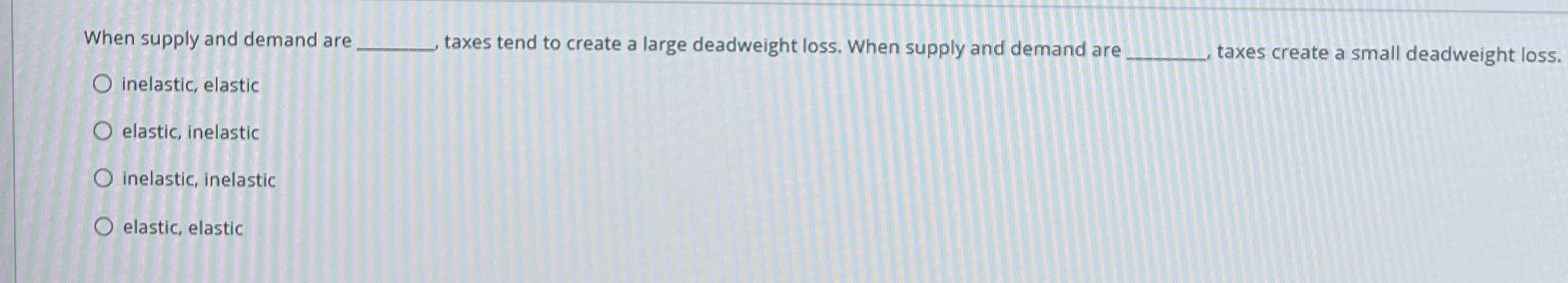 Solved When supply and demand are ﻿taxes tend to create a | Chegg.com