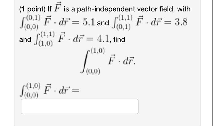 Solved (1 point) If F is a path-independent vector field, | Chegg.com