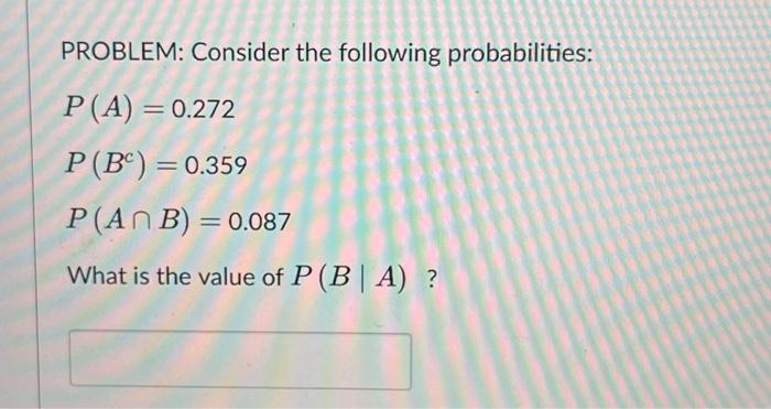 Solved PROBLEM: Consider the following probabilities: P(A) = | Chegg.com