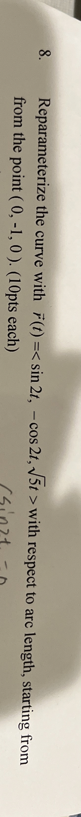 Solved Reparameterize the curve with vec(r)(t)= ﻿with | Chegg.com