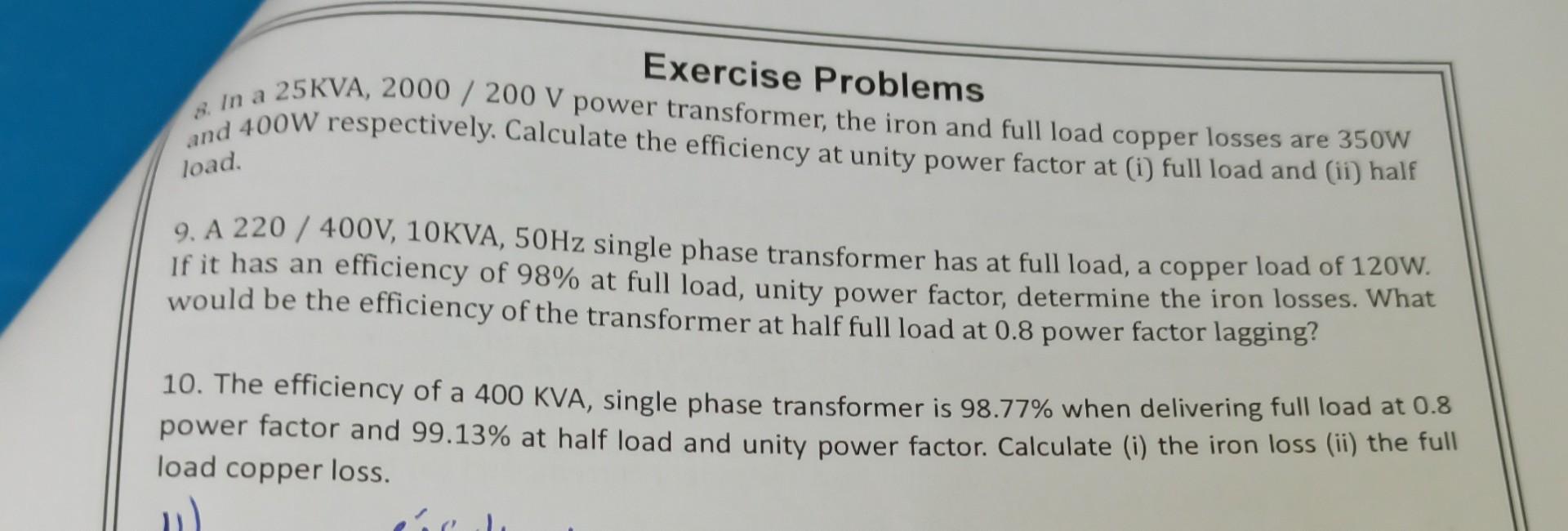 Solved Exercise Problems 8. In a 25KVA,2000/200 V power | Chegg.com