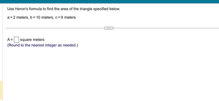 Solved Use Heron's formula to find the area of the triangle | Chegg.com