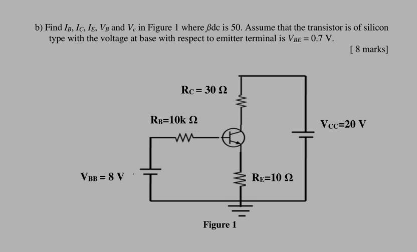 Solved b) Find IB, IC, IE, VB and Vc in Figure 1 where ßdc | Chegg.com