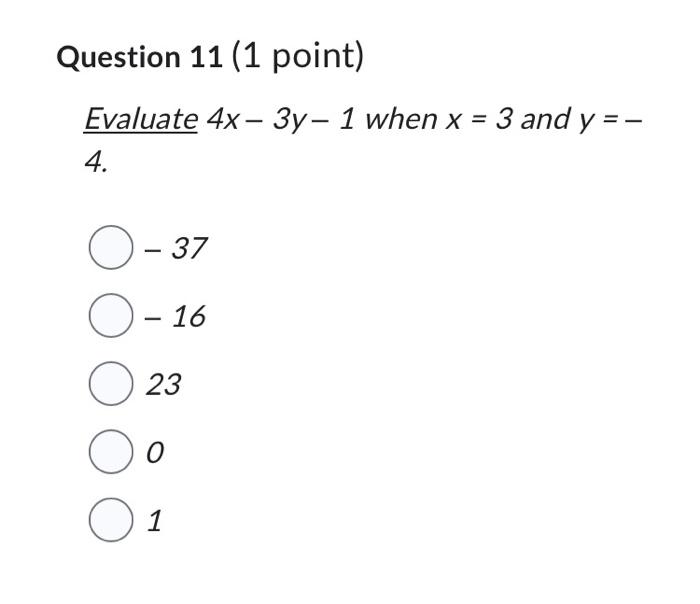 Solved Question 11 (1 point) Evaluate 4x−3y−1 when x=3 and | Chegg.com