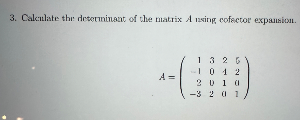 Solved Calculate the determinant of the matrix A using | Chegg.com