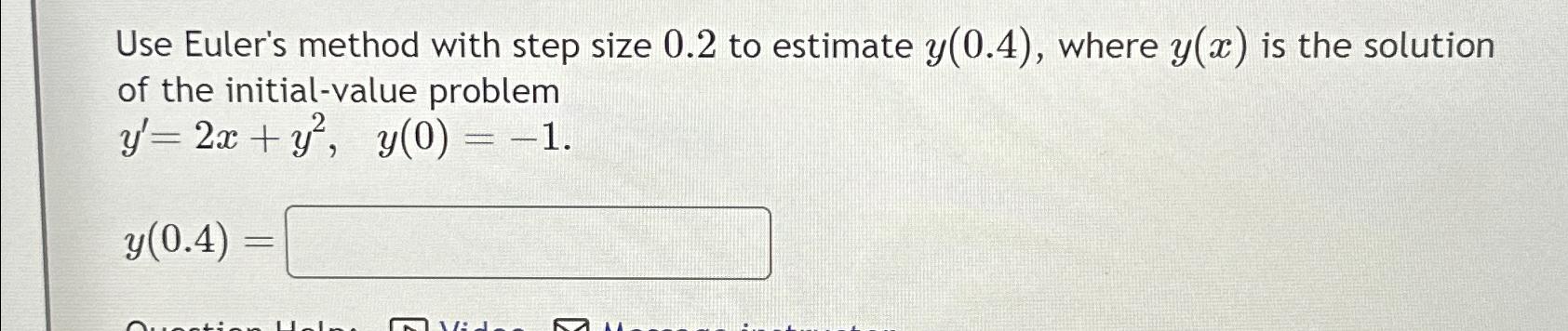 Solved Use Euler's method with step size 0.2 ﻿to estimate | Chegg.com